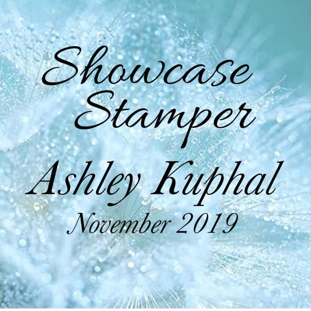 Showcase Stamper November 2019 – Ashley Kuphal - Stamp Your Art Out!
