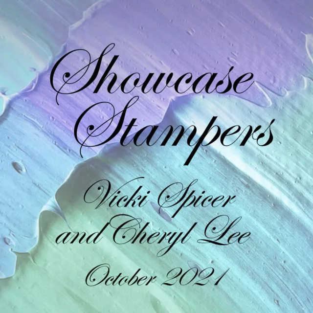 Showcase Stampers October 2021: Vicki Spicer & Cheryl Lee - Stamp Your ...
