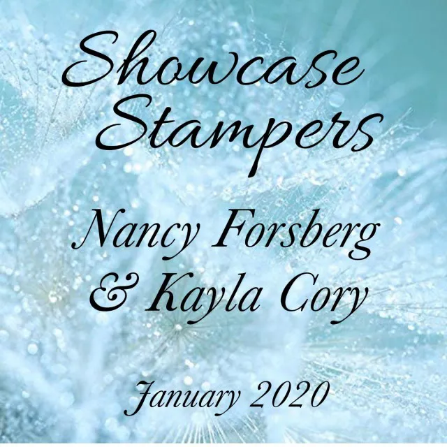 Showcase Stamper Jan '20 – Nancy Forsberg & Kayla Cory - Stamp Your Art ...